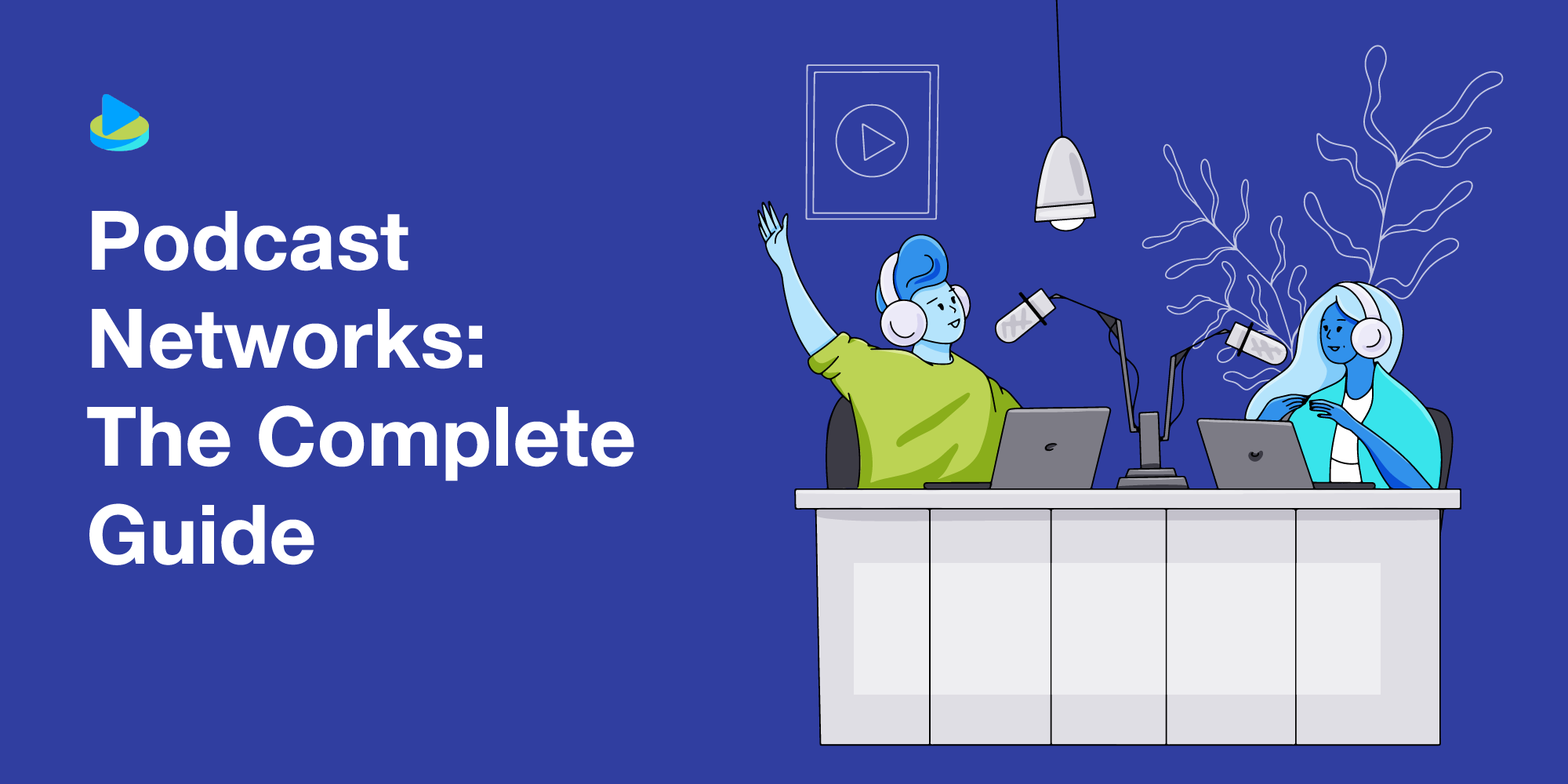 Podcast Networks: The Complete Guide