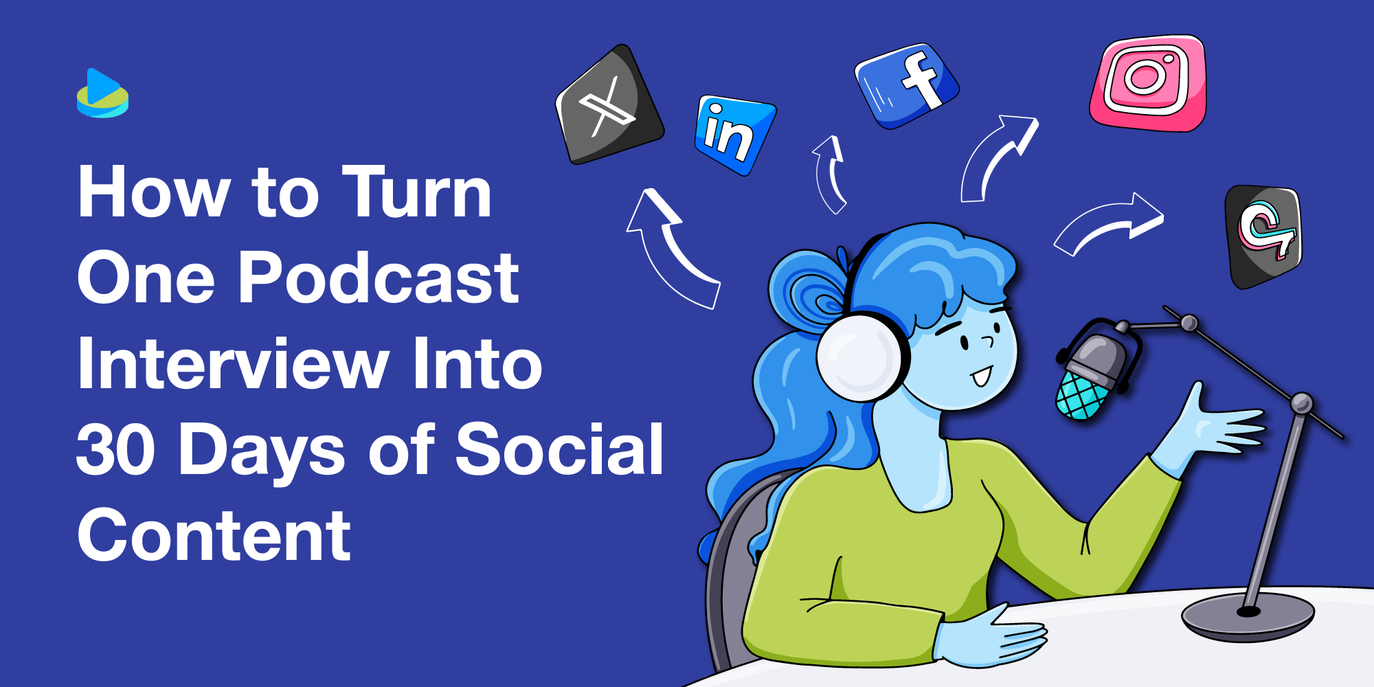How to Turn One Podcast Interview Into 30 Days of Social Content