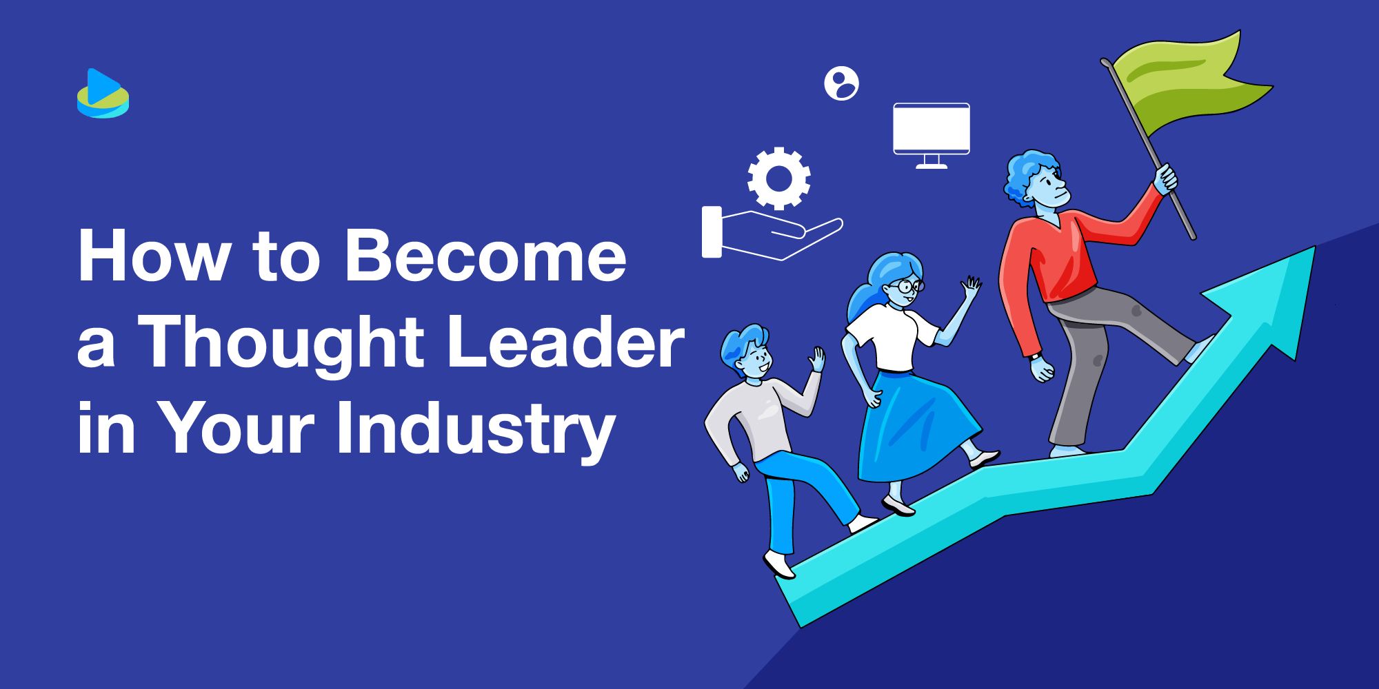 How to Become a Thought Leader in Your Industry